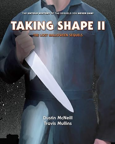Taking Shape II: The Lost Halloween Sequels: McNeill, Dustin, Mullins ...