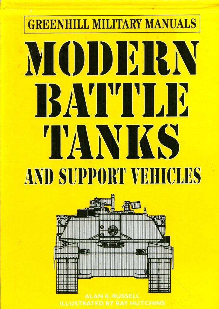 Modern Battle Tanks and Support Vehicles (Greenhill Military Manuals ...