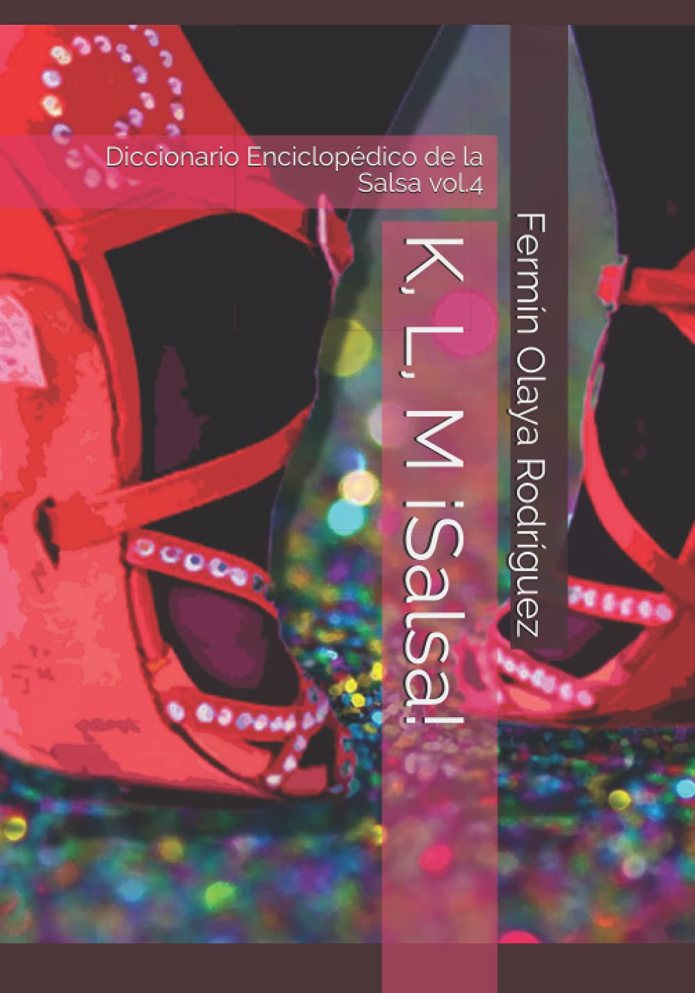Amazon.com: K, L, M ¡Salsa!: Diccionario Enciclopédico de la Salsa vol ...