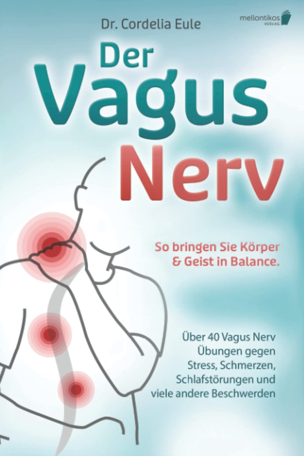 Der Vagus Nerv: So bringen Sie Körper & Geist in Balance. Über 40 Vagus Nerv Übungen gegen ...