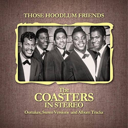 Those Hoodlum Friends (The Coasters In Stereo) by The Coasters on ...