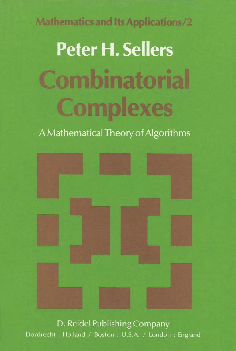 Buy Combinatorial Complexes A Mathematical Theory Of Algorithms 2 Mathematics And Its