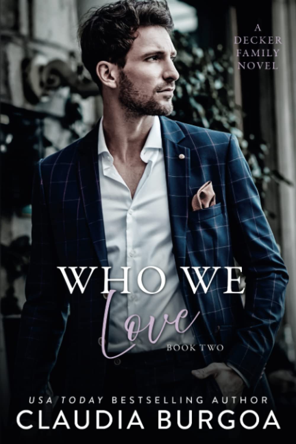 Amazon.com: Who We Love: A Decker Family Novel (Perfect Everlasting ...