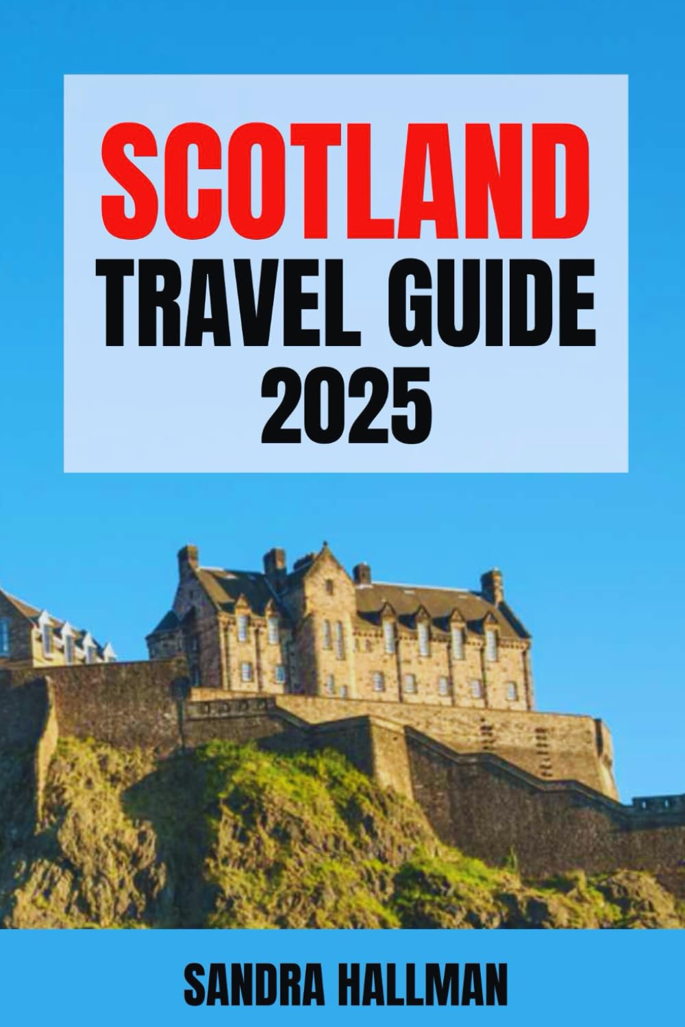 Scotland Travel Guide 2025: Exploring the Majestic Highlands, Hidden ...