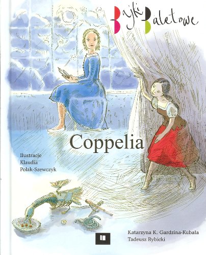 Coppelia (BAJKI BALETOWE) : Rybicki, Tadeusz, Gardzina-Kubala ...