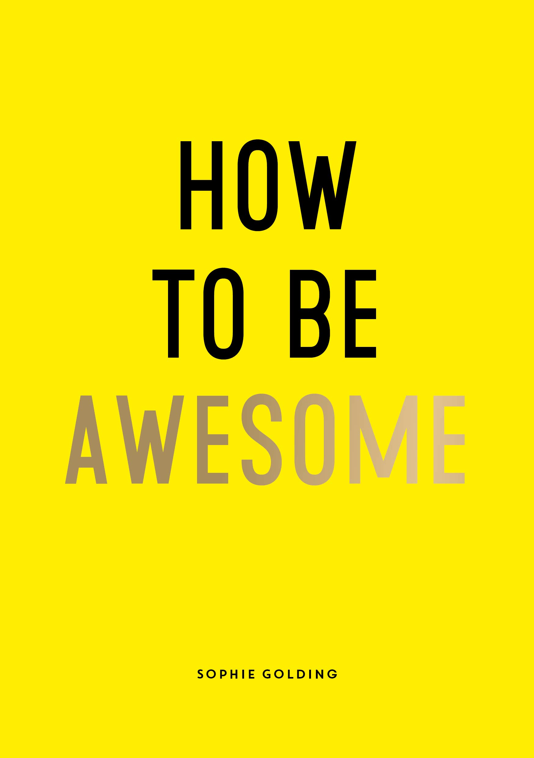 How To Be Awesome: Golding, Sophie: 9781787835313: Amazon.com: Books