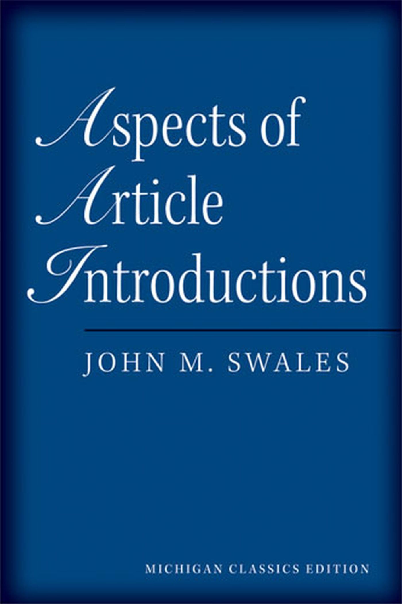 Aspects of Article Introductions, Michigan Classics Ed.: Swales, John M ...