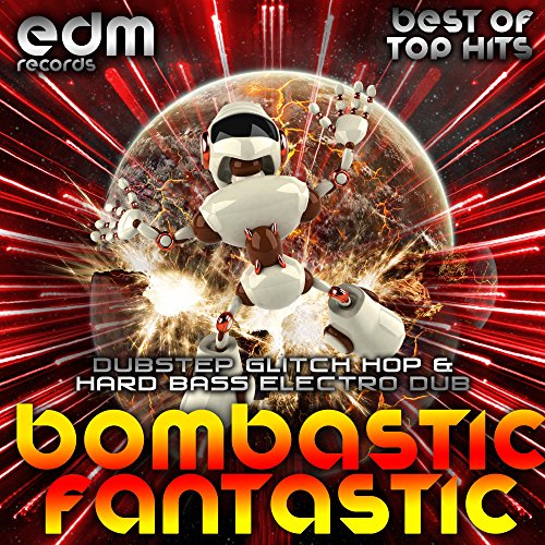 Play Bombastic Fantastic, Vol. 1 (Dubstep Glitch Hop & Hard Bass ...
