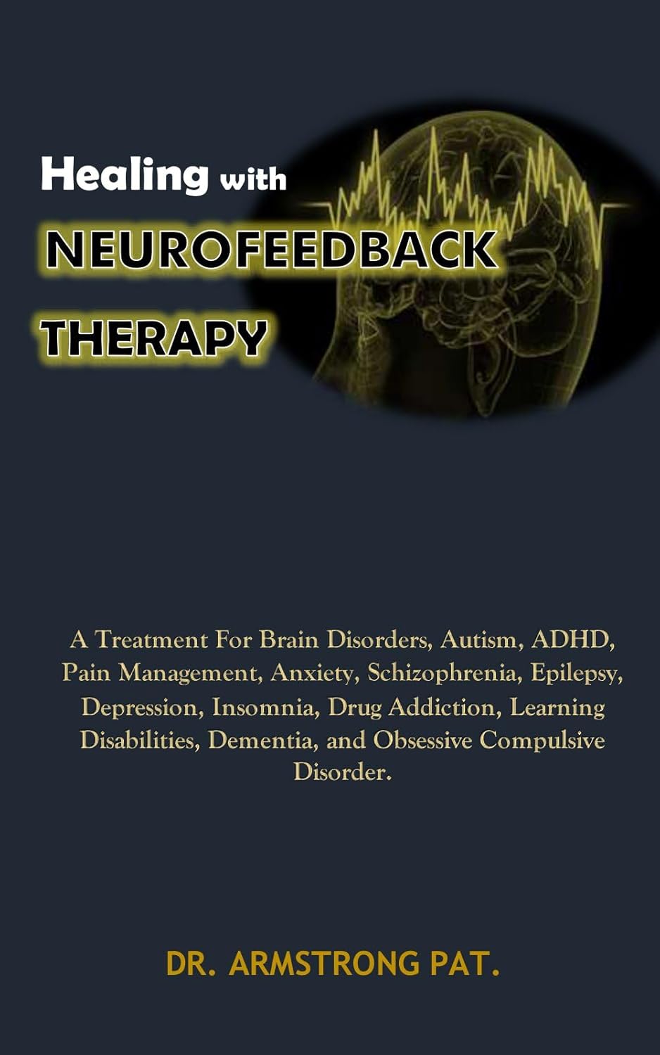 Healing with NEUROFEEDBACK THERAPY : A Treatment for Brain Disorders ...