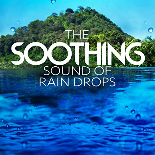 Play The Soothing Sound of Rain Drops by Relaxing Sounds of Rain Music ...
