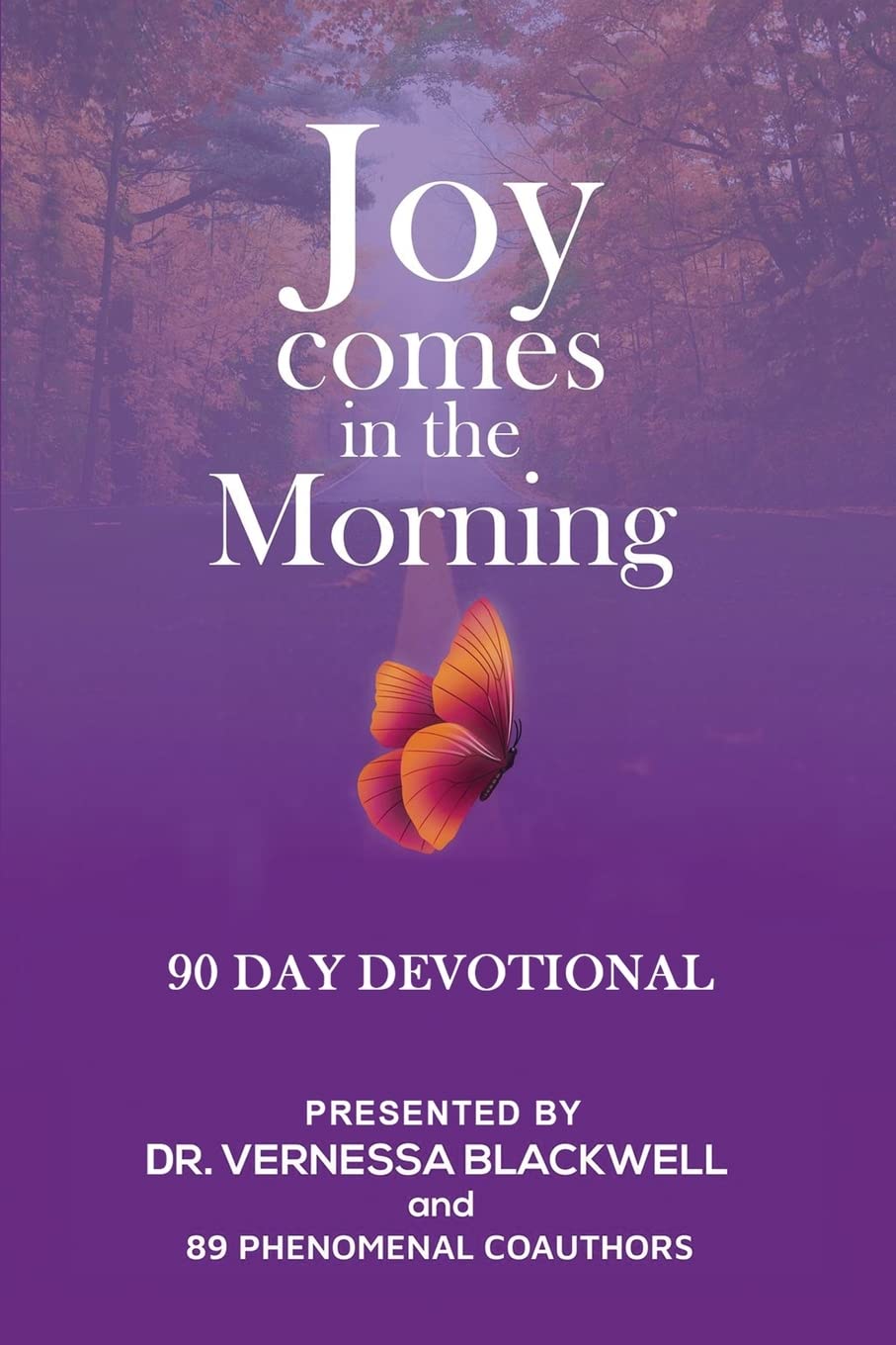 Joy Comes in the Morning: 90 Day Devotional: Blackwell, Dr. Vernessa ...