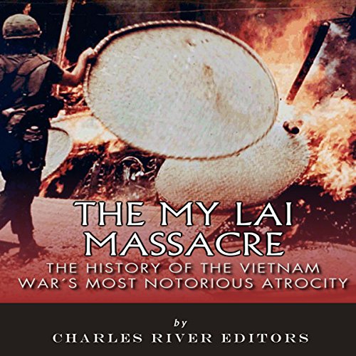 The My Lai Massacre: The History of the Vietnam War's Most Notorious ...