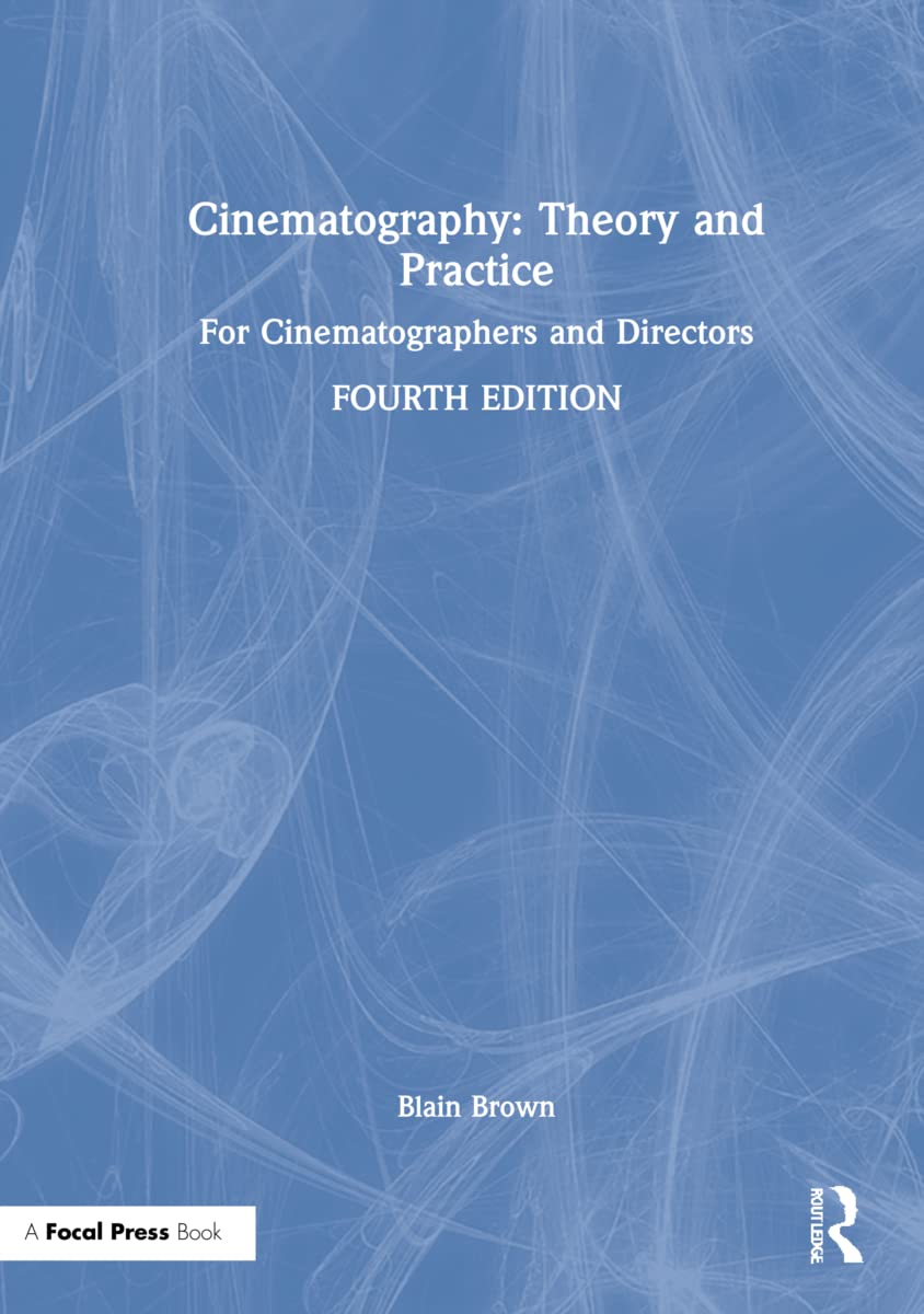 Cinematography: Theory and Practice for Cinematographers and Directors ...