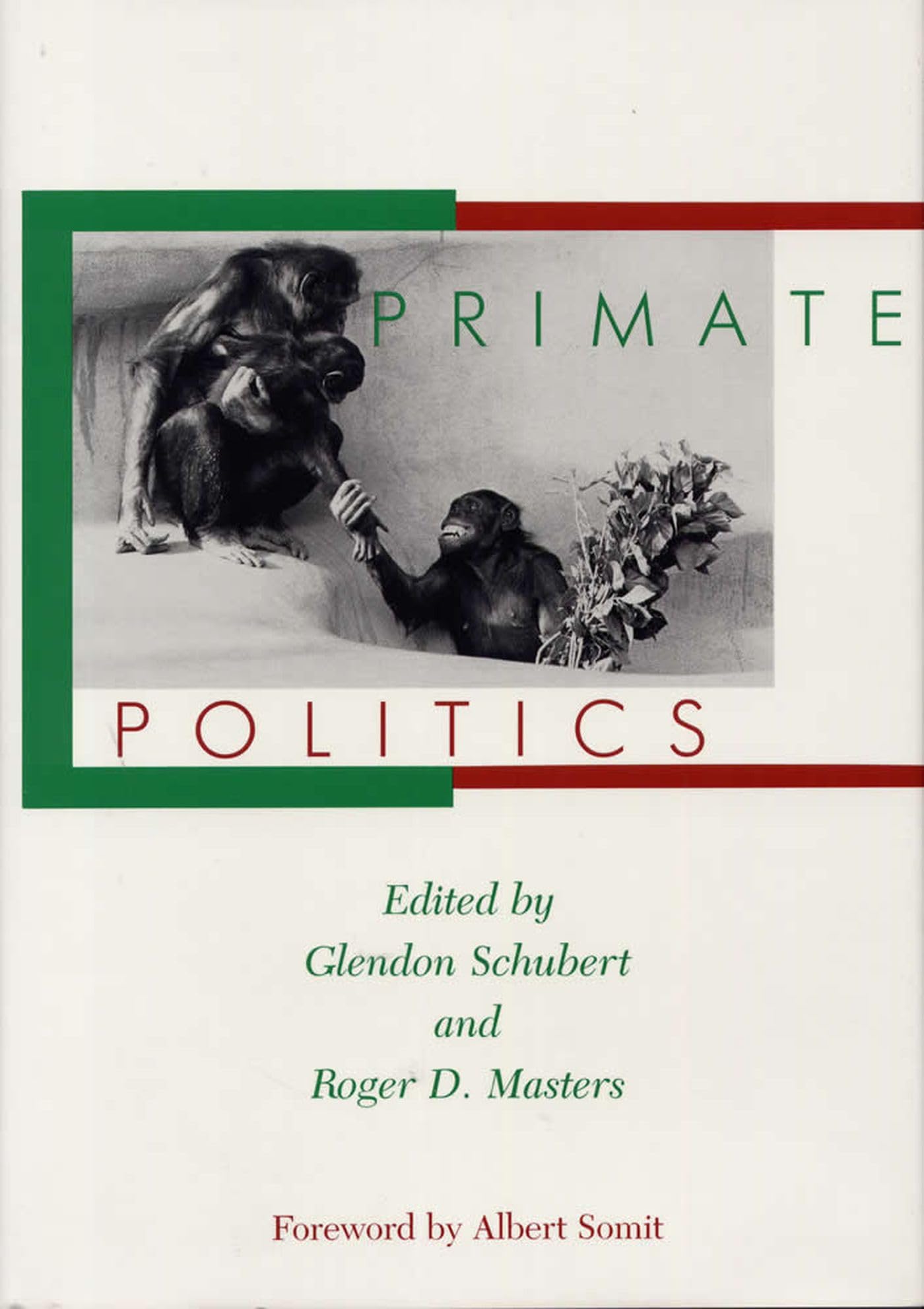 Primate Politics: Schubert, Professor Glendon, Masters, Professor Roger ...