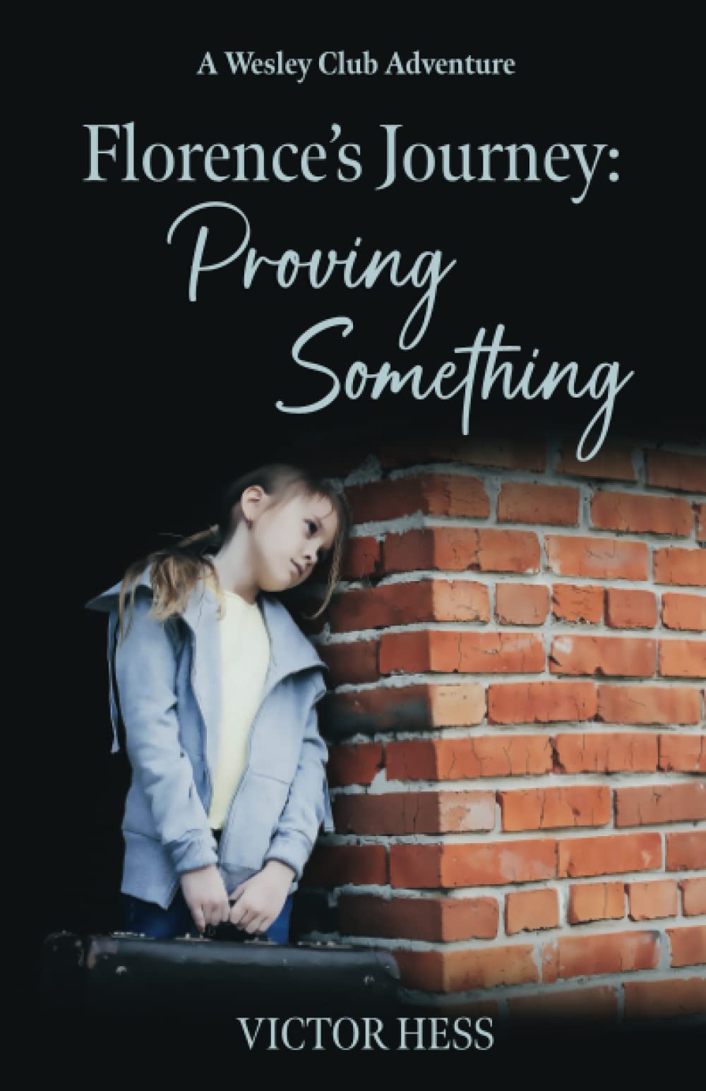 Florence's Journey: Proving Something (Wesley Club Adventures): Hess ...