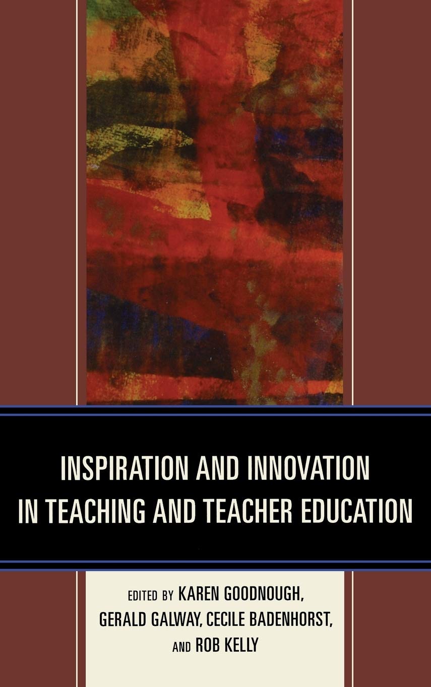 Inspiration and Innovation in Teaching and Teacher Education: Goodnough ...
