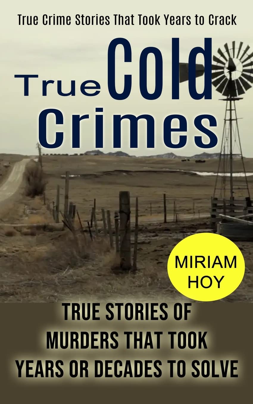 Amazon.com: True Cold Crimes: True Crime Stories That Took Years to ...