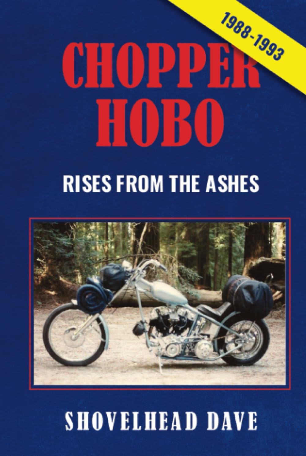 Chopper Hobo Rises from the Ashes: (1988-1993): Dave, Shovelhead ...