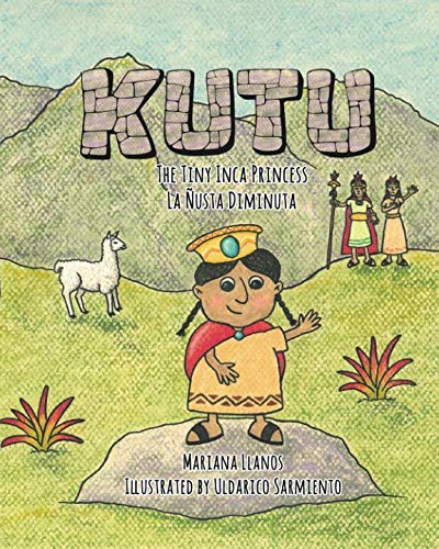 Kutu: The Tiny Inca Princess/La Ñusta Diminuta: Llanos, Mariana ...