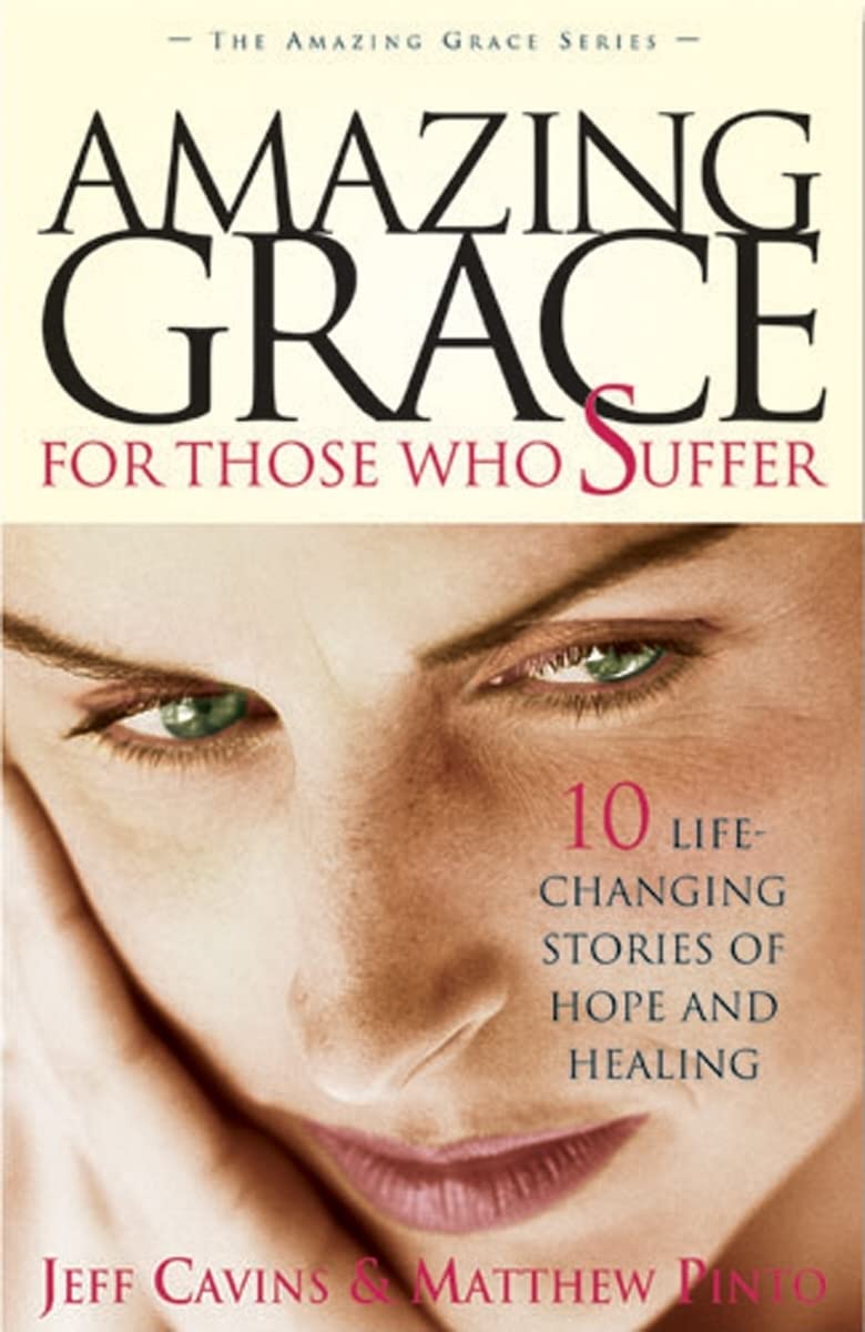 Amazing Grace for Those Who Suffer: 10 Life-Changing Stories of Hope ...