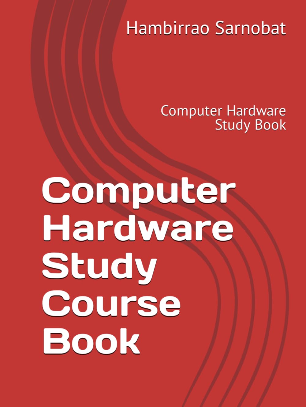 Computer Hardware Study Course Book: Computer Hardware Study Book ...