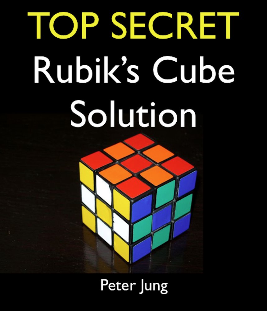 Top Secret Rubik's Cube Solution Guide - 6 Easy Steps! eBook : Jung ...