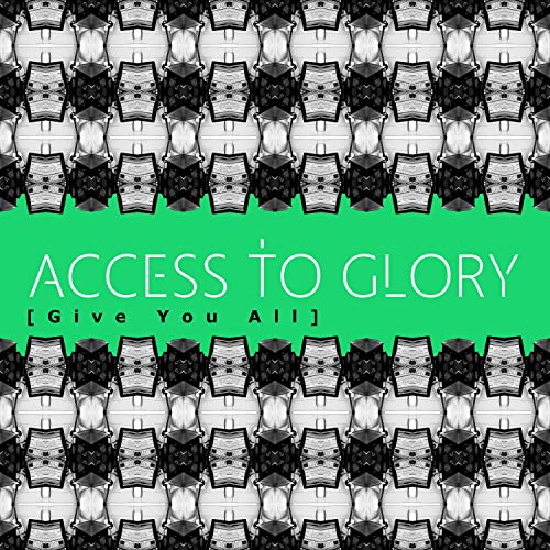 Play Give You All by Access To Glory on Amazon Music