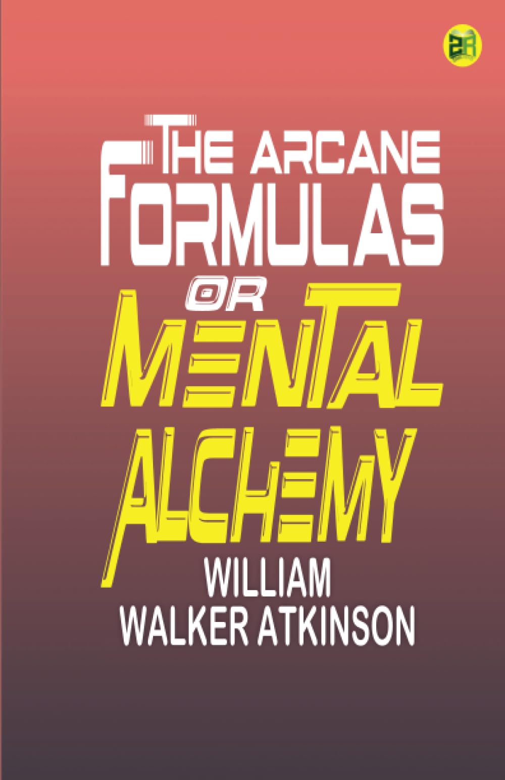 Amazon.com: The Arcane Formulas: Or Mental Alchemy: 9789358585261 ...