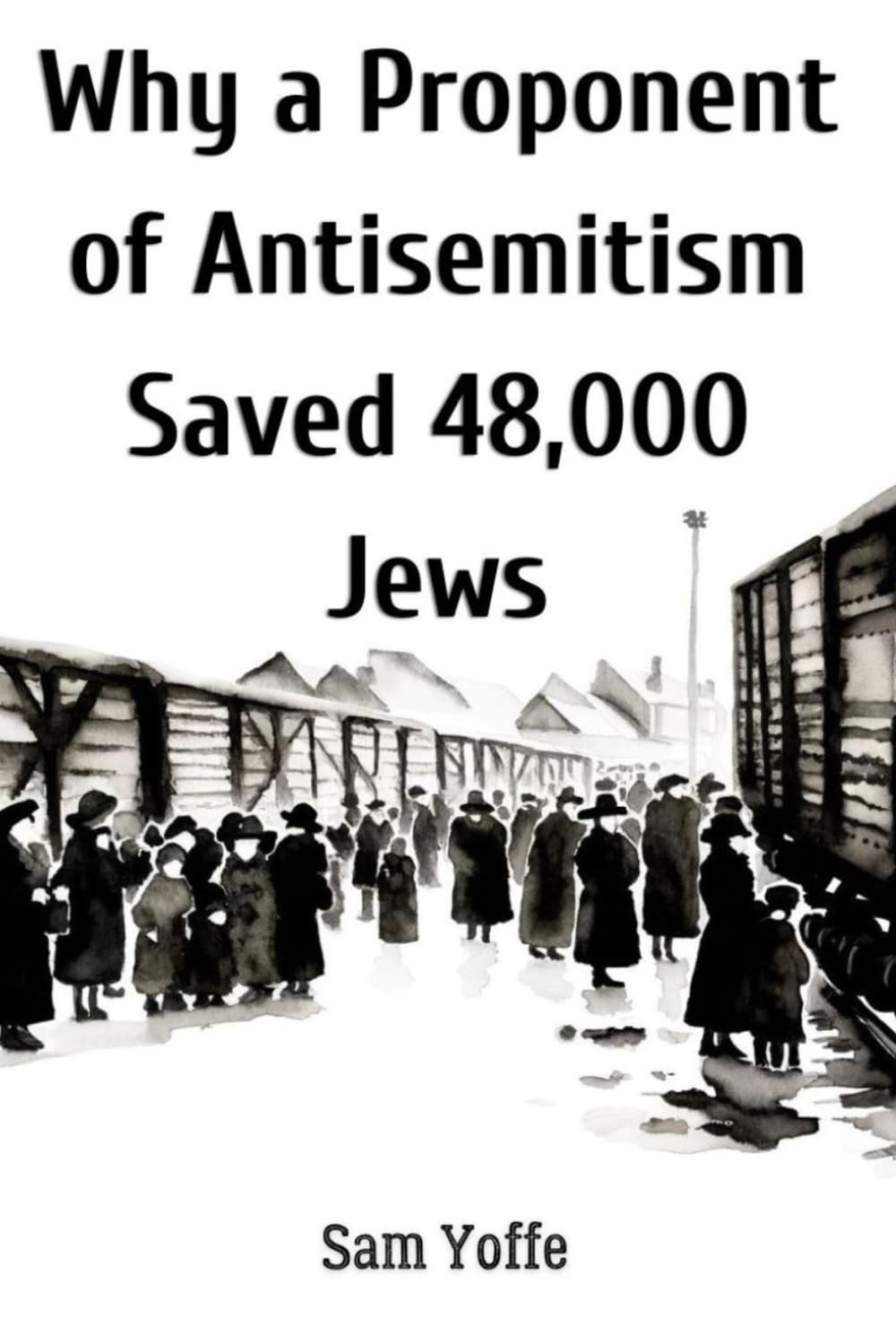 Why a Proponent of Antisemitism Saved 48,000 Jews: Yoffe, Sam ...