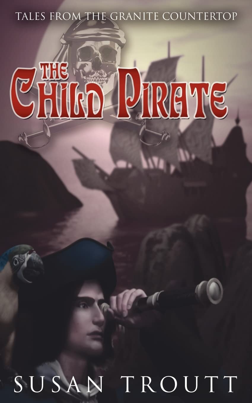 Amazon.com: THE CHILD PIRATE: 9781425937379: Troutt, Susan: Books