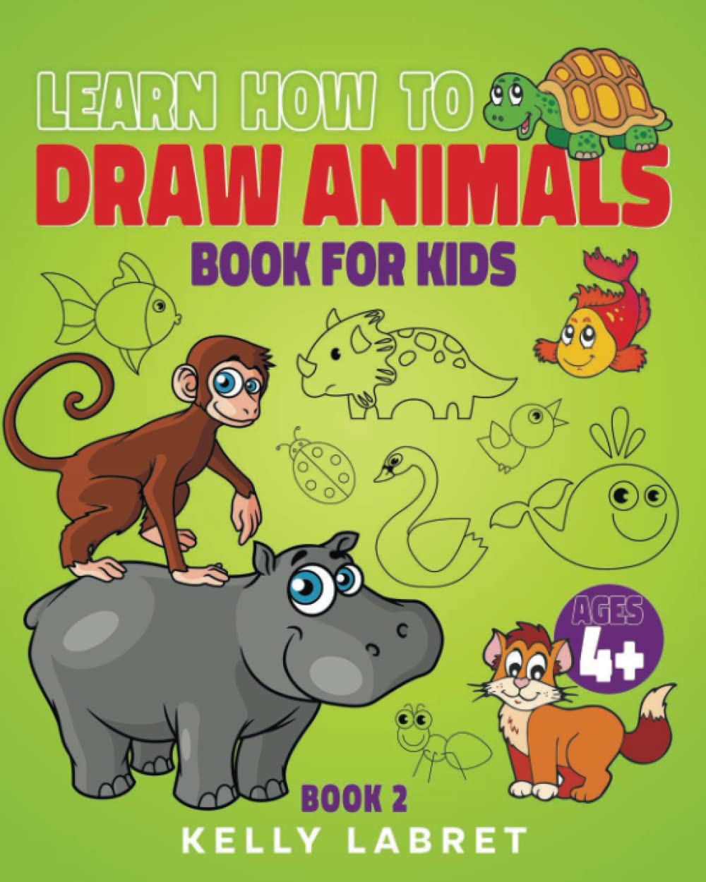 Learn How to Draw Animals Book for Kids Ages 4-6 5-7: Learn to Draw ...