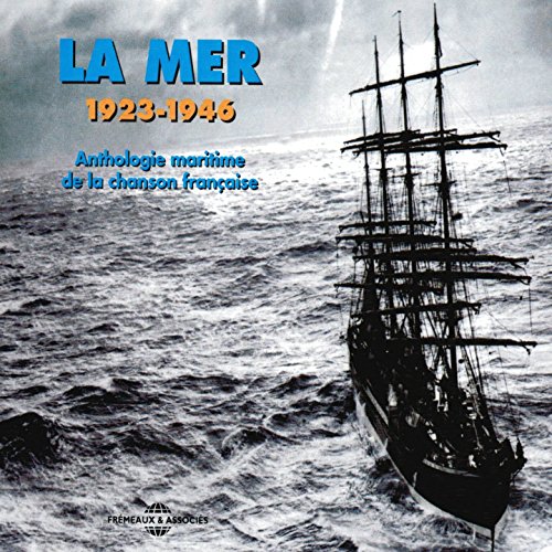 Écouter La mer - Anthologie maritime de la chanson française 1923-1946 ...