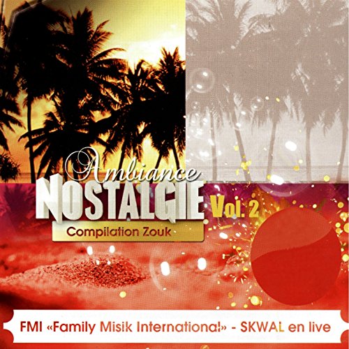 Écouter Ambiance nostalgie, vol. 2 (Compilation Zouk) de FMI & Skwal ...