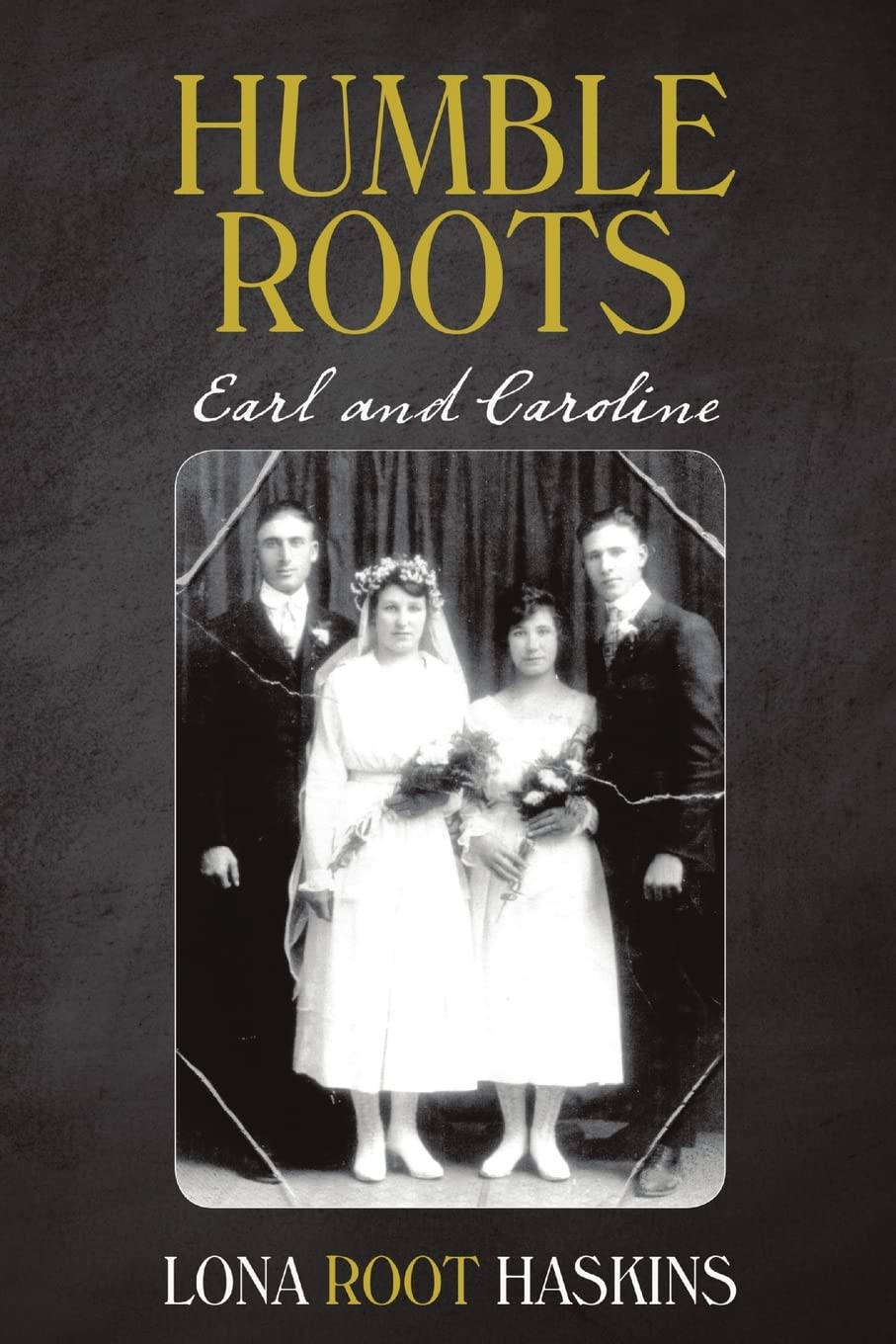 Humble Roots: Earl and Caroline: Haskins, Lona Root: 9781483442099 ...