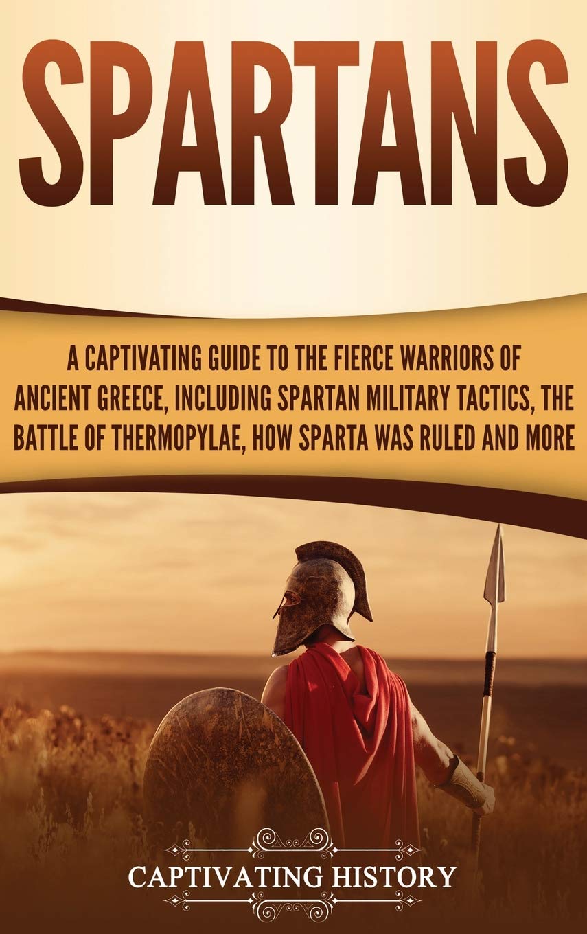 Buy Spartans: A Captivating Guide to the Fierce Warriors of Ancient ...