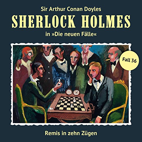 Remis in zehn Zügen: Sherlock Holmes - Die neuen Fälle 36 (Audio ...