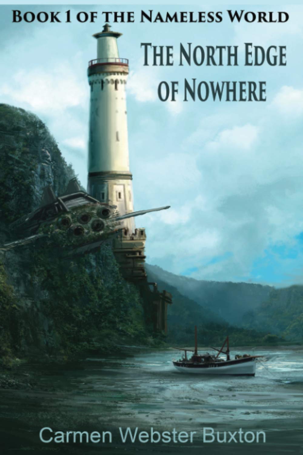 The North Edge of Nowhere: Book 1 of the Nameless World: Buxton, Carmen Webster: 9781732531710 ...
