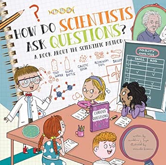 How Do Scientists Ask Questions?: A Book About the Scientific Method ...