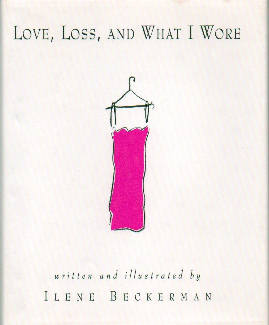 Love, Loss, and What I Wore: Beckerman, Ilene: 9781565121119: Amazon ...