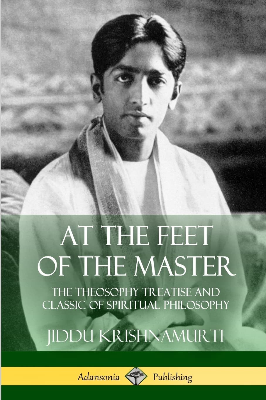 At the Feet of the Master: The Theosophy Treatise and Classic of ...