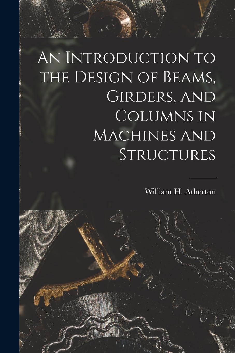 Buy An Introduction to the Design of Beams, Girders, and Columns in ...