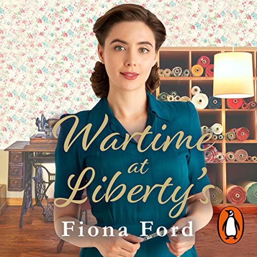 Wartime at Liberty's: Liberty Girls, Book 3 (Audio Download): Fiona ...