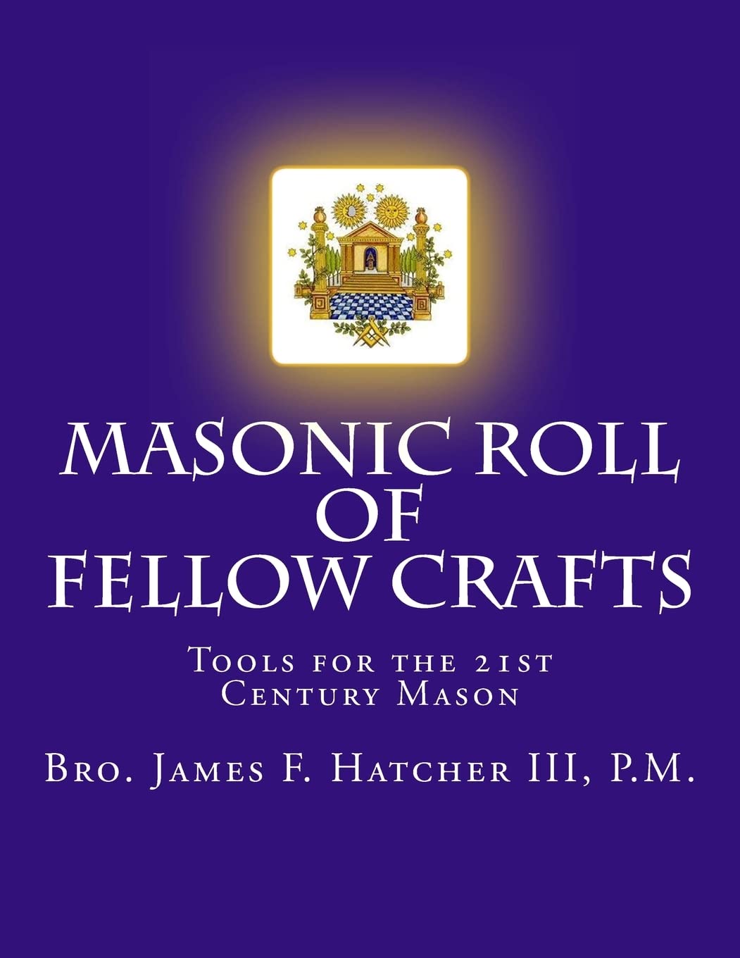 Masonic Roll of Fellow Crafts: Tools for the 21st Century Mason (Tolls ...
