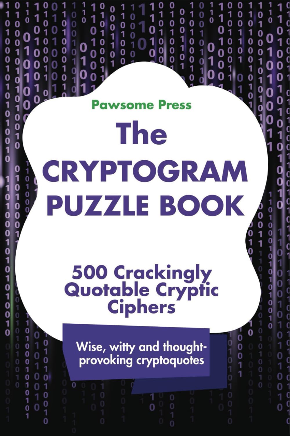 The Cryptogram Puzzle Book: 500 Crackingly Quotable Cryptic Ciphers ...