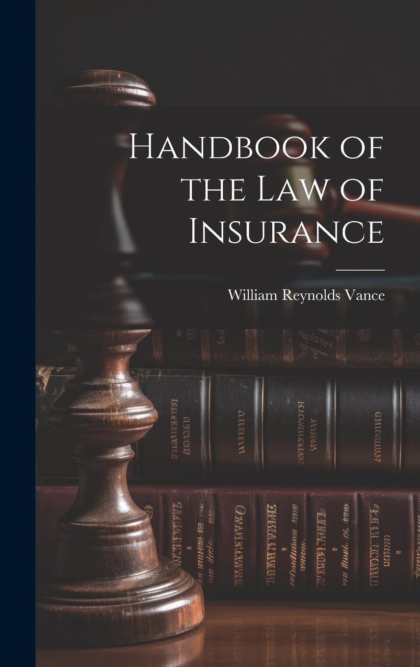 Handbook of the Law of Insurance: Vance, William Reynolds ...