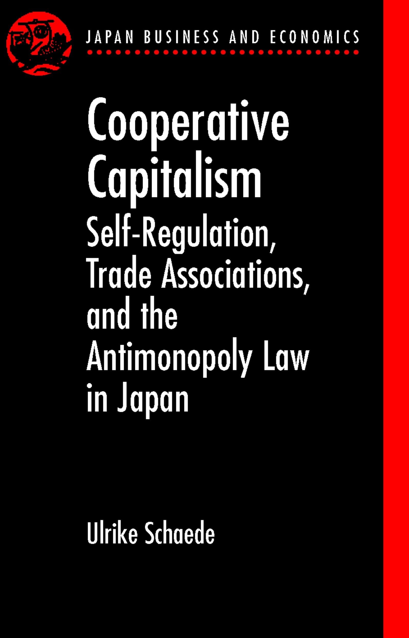 Cooperative Capitalism: Self-Regulation, Trade Associations, and the ...