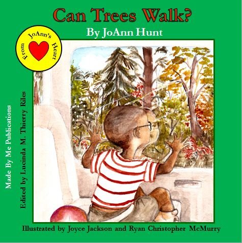Can Trees Walk?: JoAnn Hunt, Lucinda M. Thierry Riles, Joyce Jackson ...