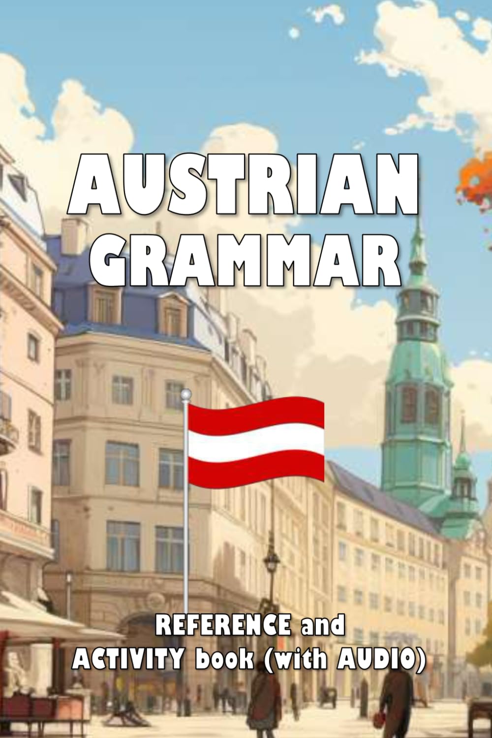 Austrian Grammar: Reference and activity book (with AUDIO) (Grammar ...