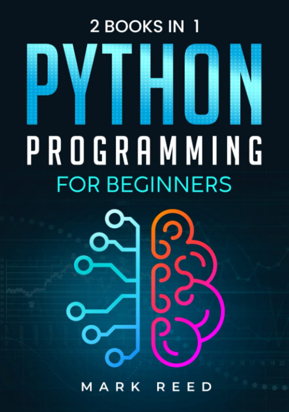 Python Programming for Beginners: 2 Books in 1 - The Ultimate Step-by-Step Guide To Learn Python ...