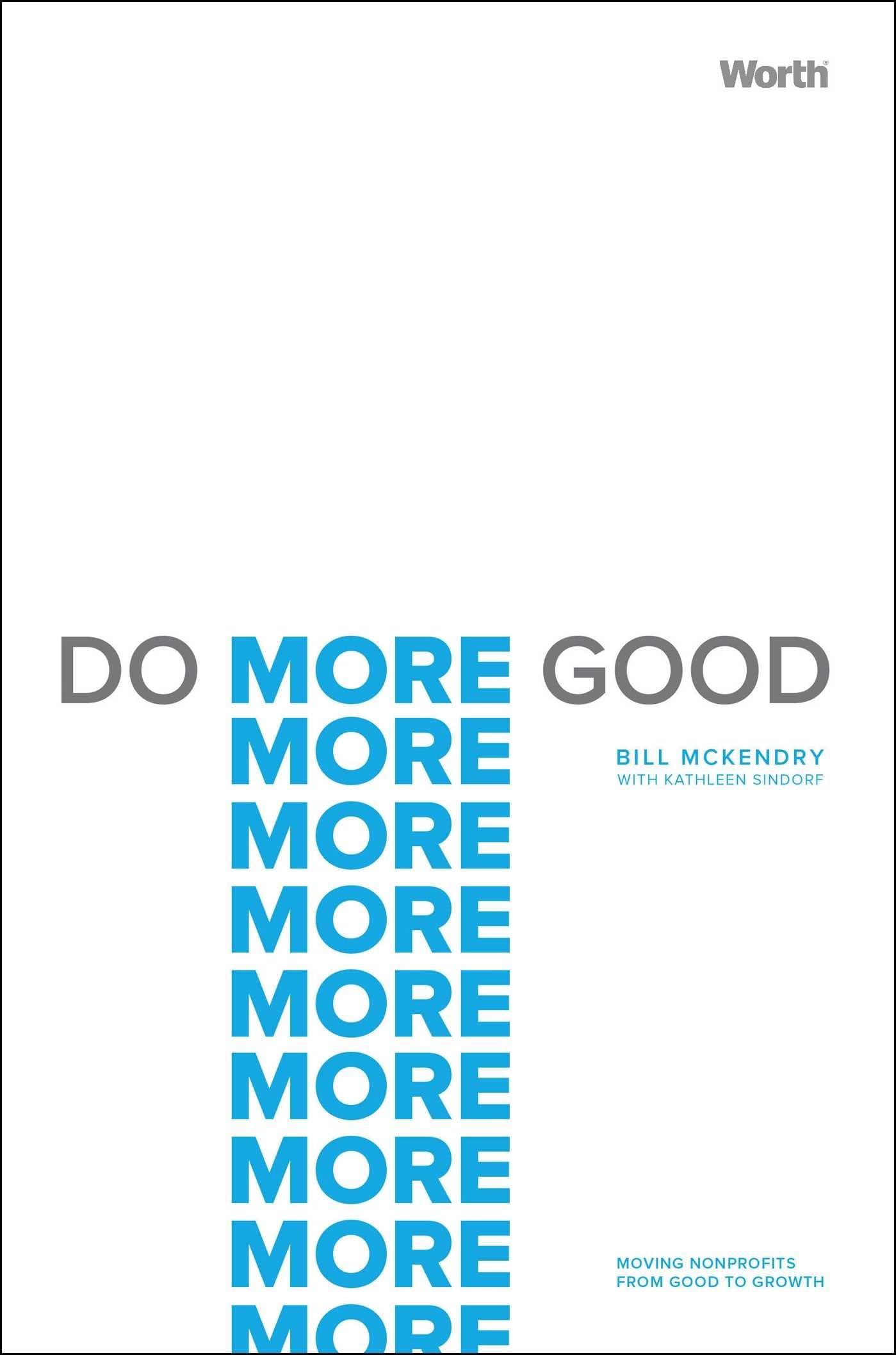 Do More Good: Moving Nonprofits from Good to Growth: McKendry, Bill ...